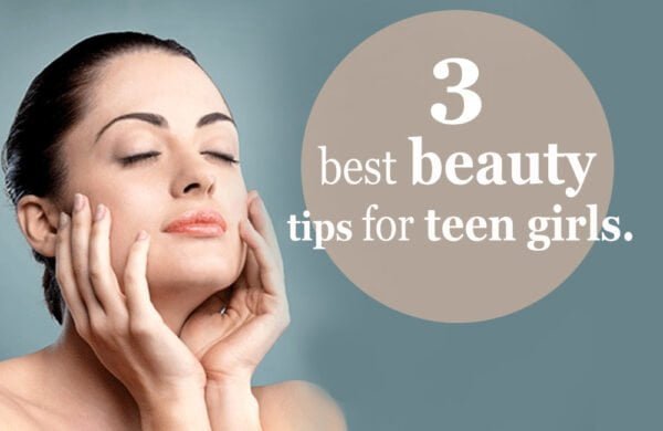 4 Best Beauty Tips For The Teen Girls To Look For Confident